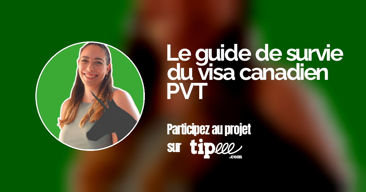 Le guide de survie du visa canadien PVT – Tipeee
