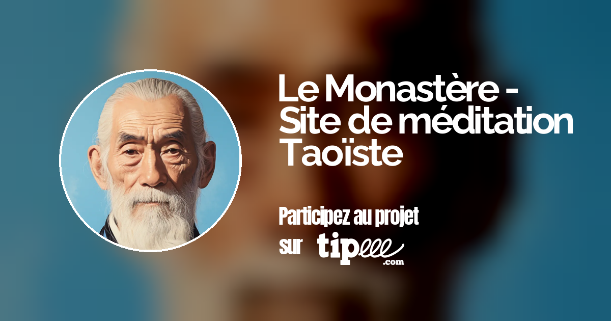 Le Monastère - Site de méditation Taoïste – Participez au projet Tipeee