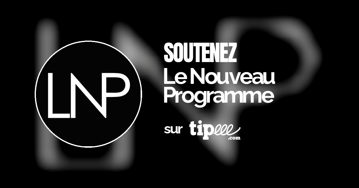 Le Nouveau Programme – Tipeee