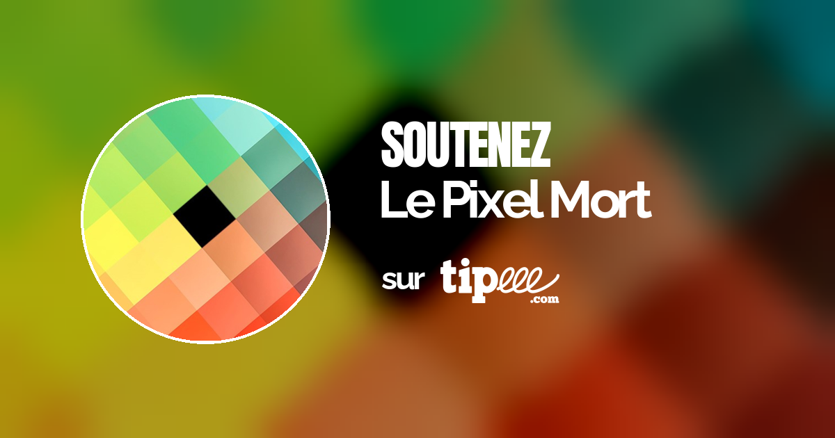 Le Pixel Mort – Tipeee