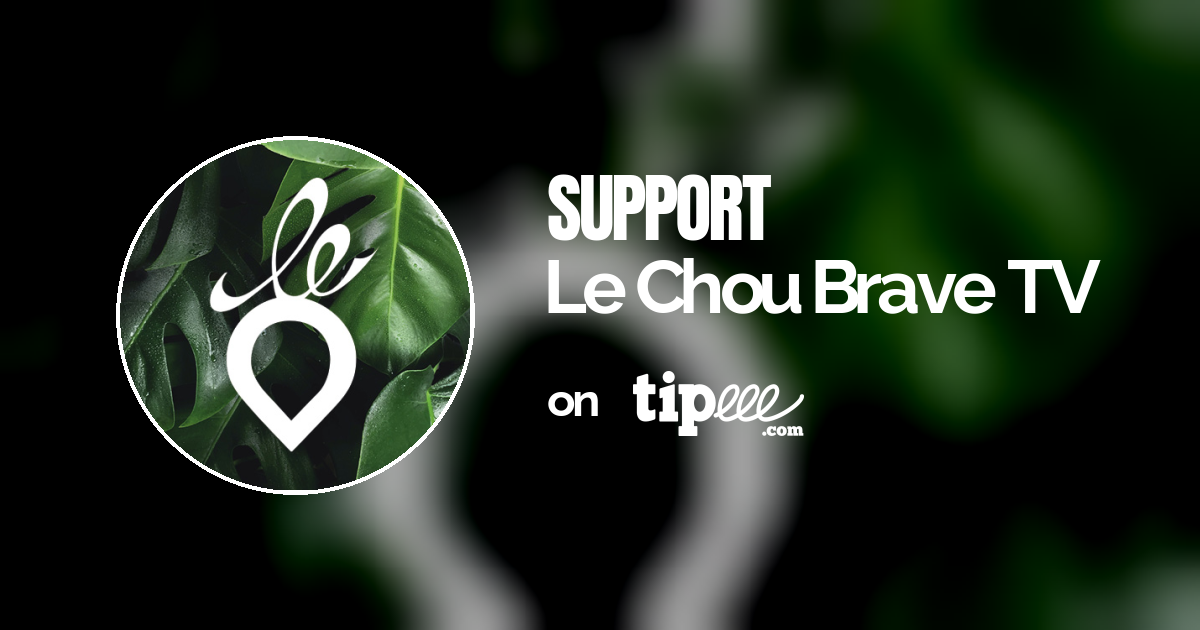 Le Chou Brave TV – Tipeee