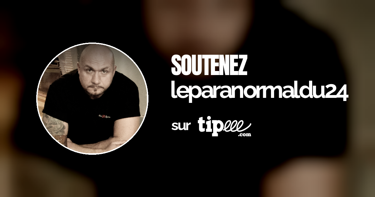 Tipeee – leparanormaldu24 – Tipeurs