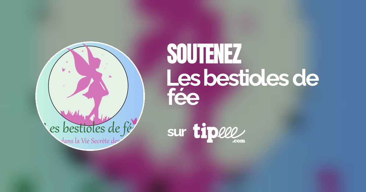 Tipeee – Les bestioles de fée – Tipeurs