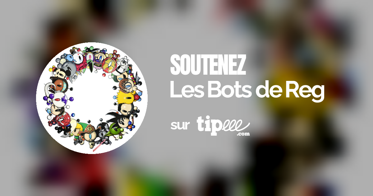 Tipeee – Les Bots de Reg – Tipeurs