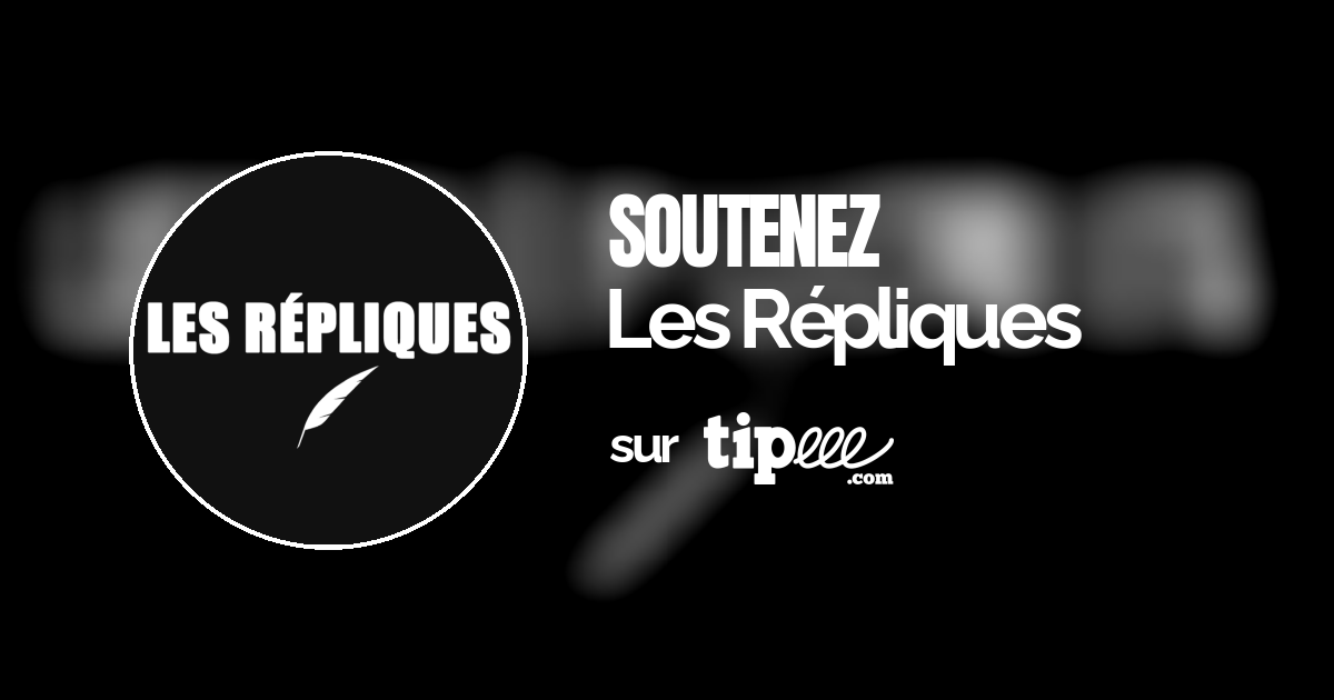 Les Répliques – Tipeee