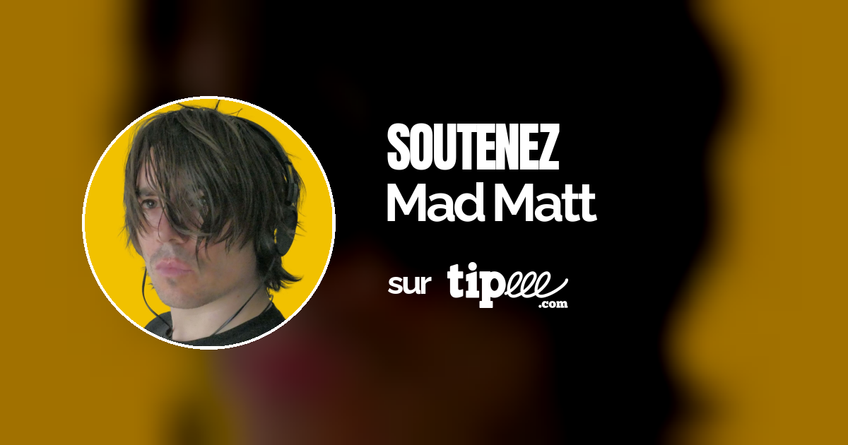 Mad Matt – Tipeee