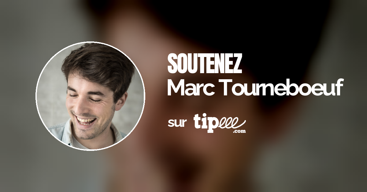 Marc Tourneboeuf – Tipeee