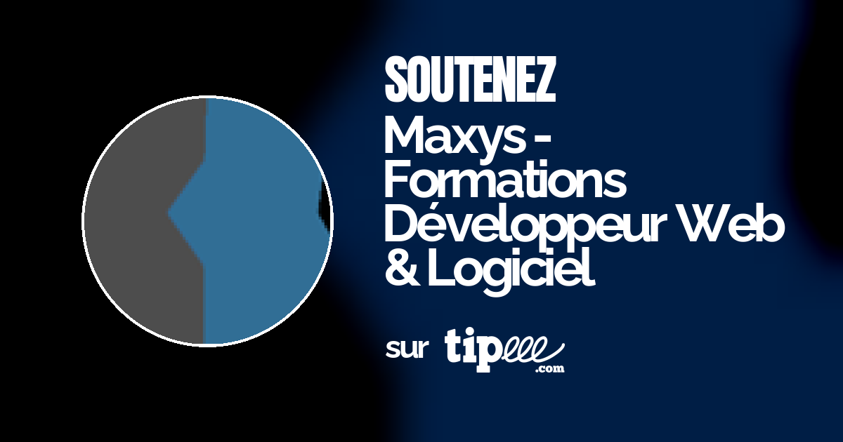 Maxys - Formations Développeur Web & Logiciel – Tipeee