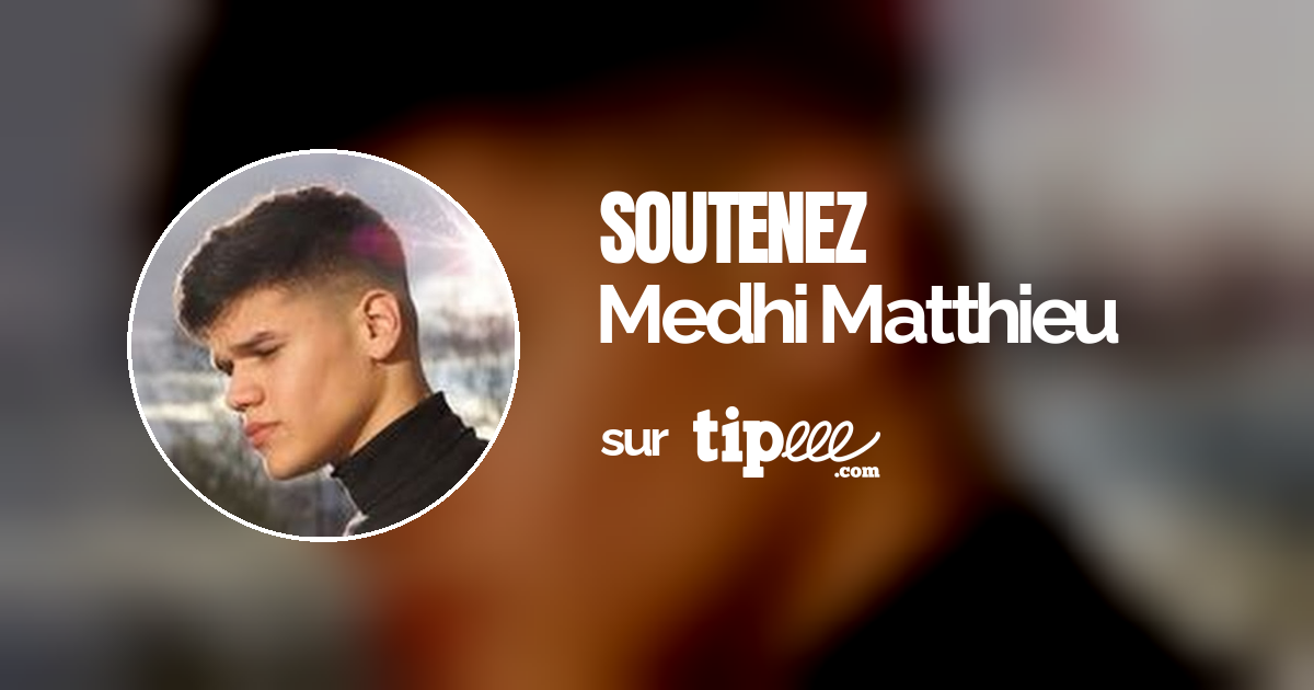 Medhi Matthieu – Tipeee