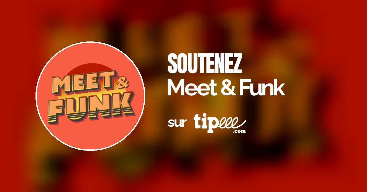 Meet & Funk – Tipeee