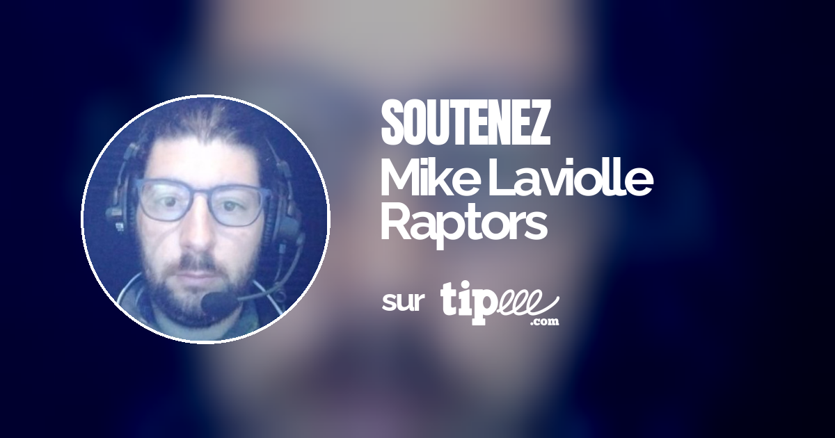 Mike Laviolle Raptors – Tipeee