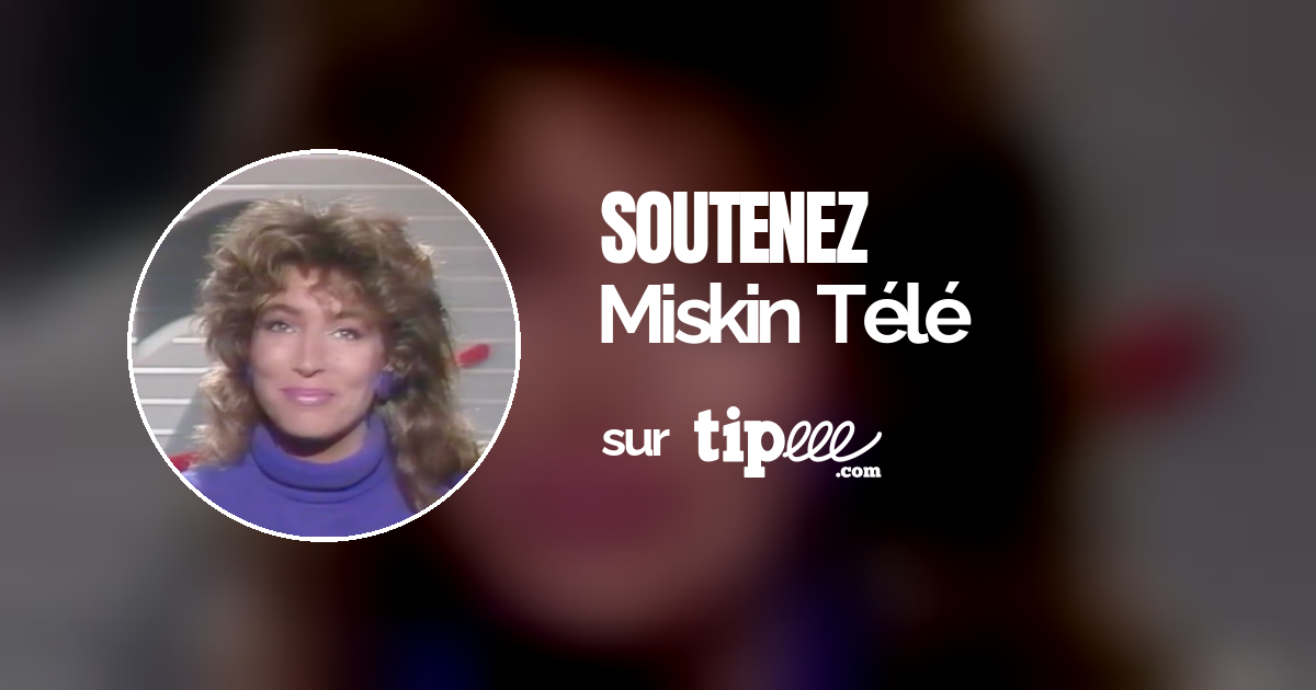 Miskin Télé – Tipeee