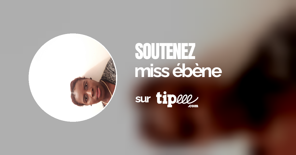 miss ébène – Tipeee