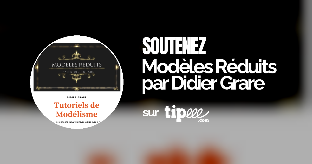 Modèles Réduits par Didier Grare – Tipeee