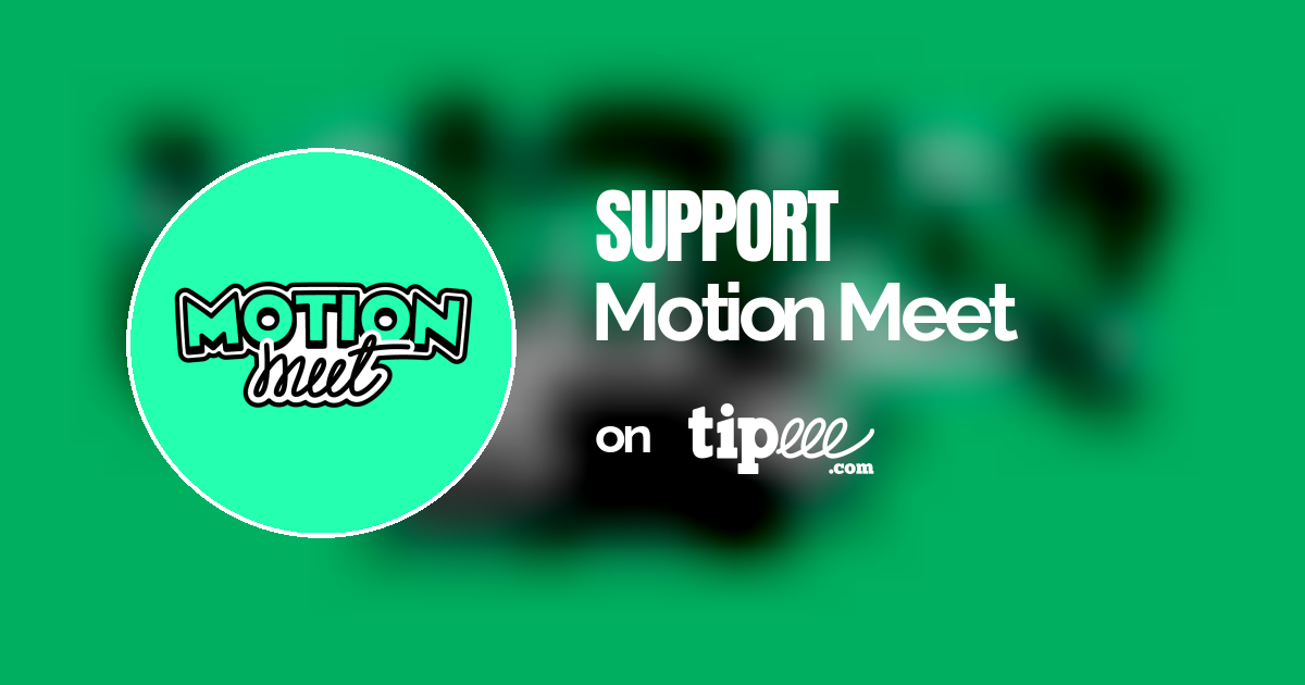 Motion Meet – Tipeee