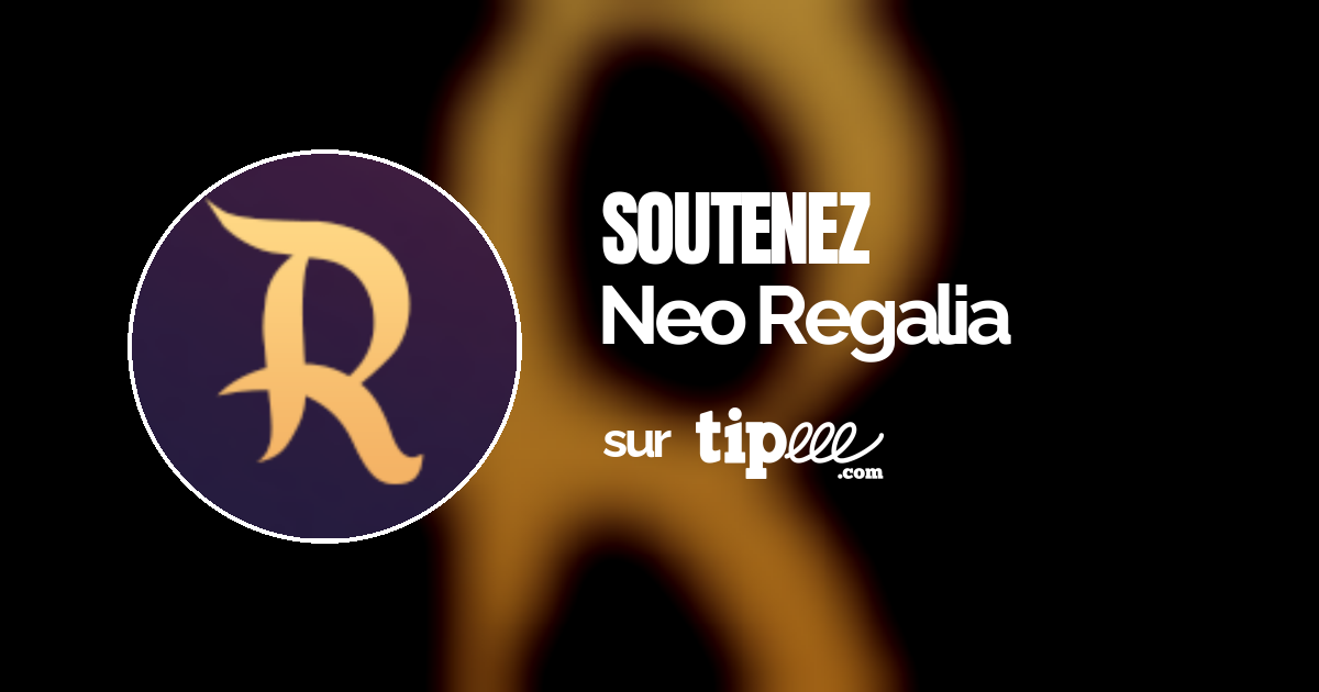 Neo Regalia – Tipeee