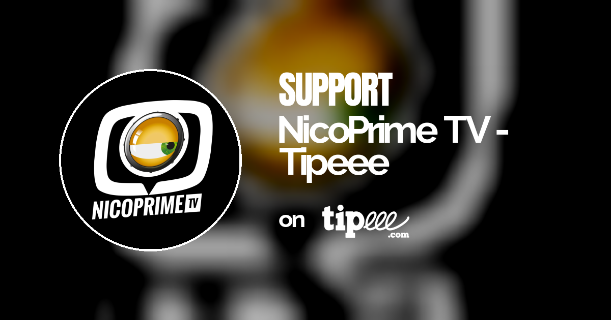 NicoPrime TV - Tipeee – Tipeee