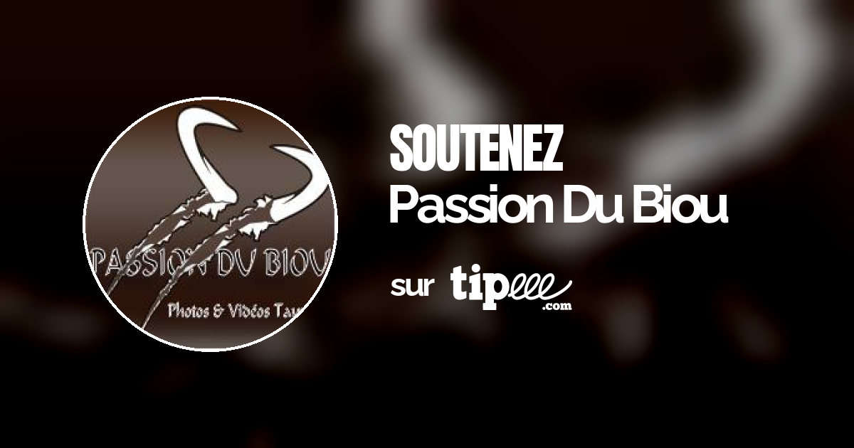Tipeee – Passion Du Biou – Tipeurs