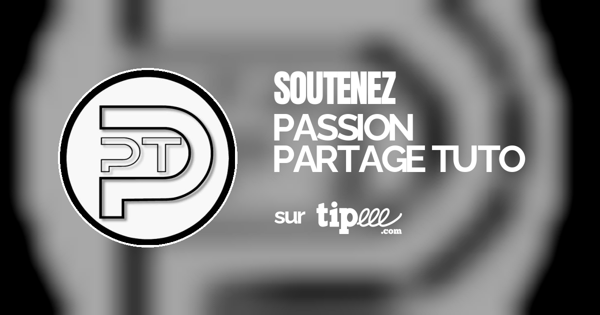 PASSION PARTAGE TUTO – Tipeee