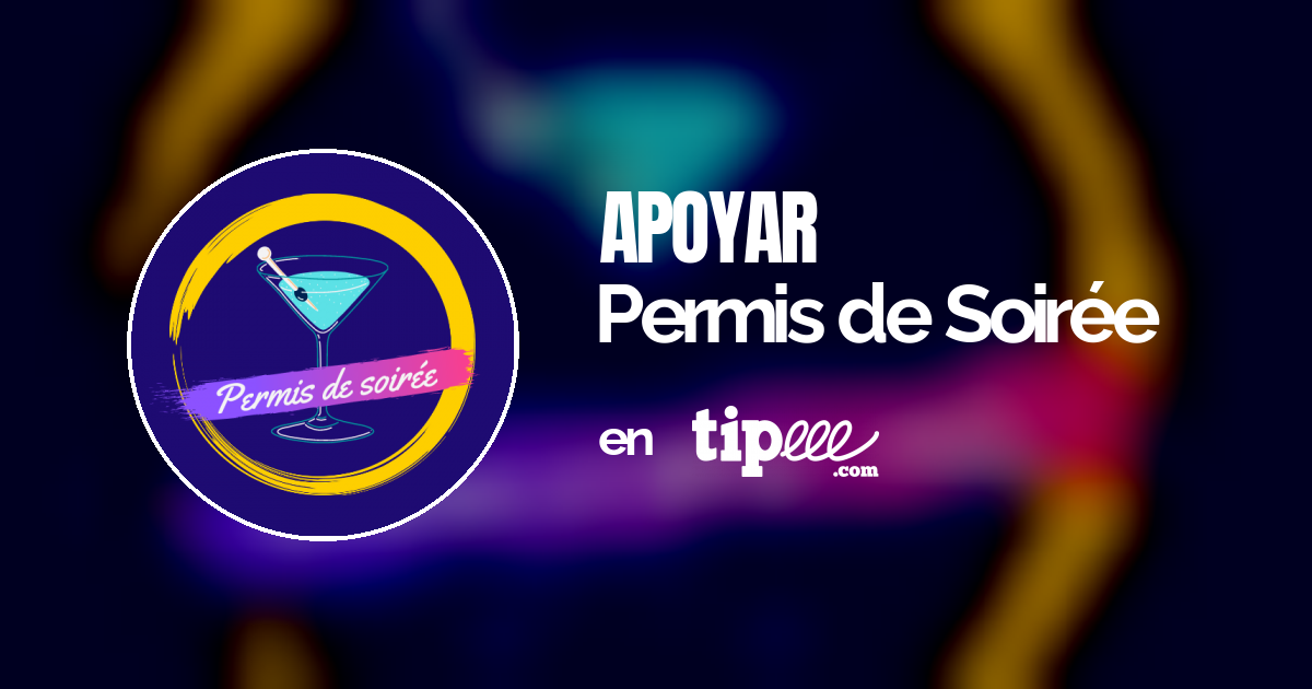 Permis de Soirée – Tipeee Permis de Soirée – Tipeee