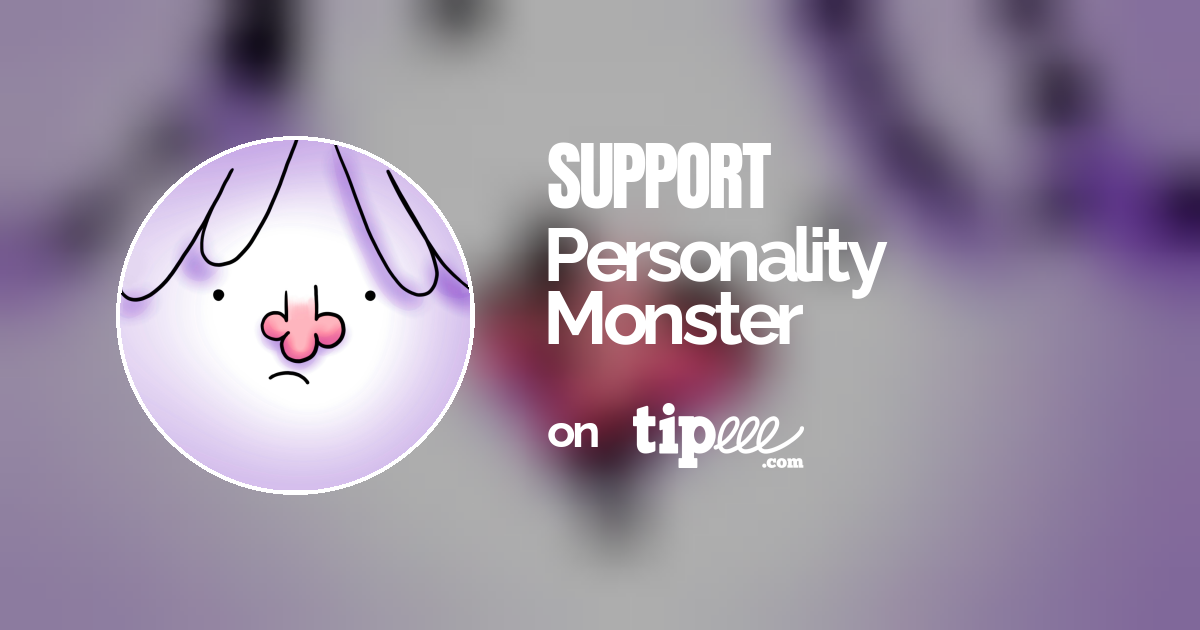 Personality Monster – Tipeee