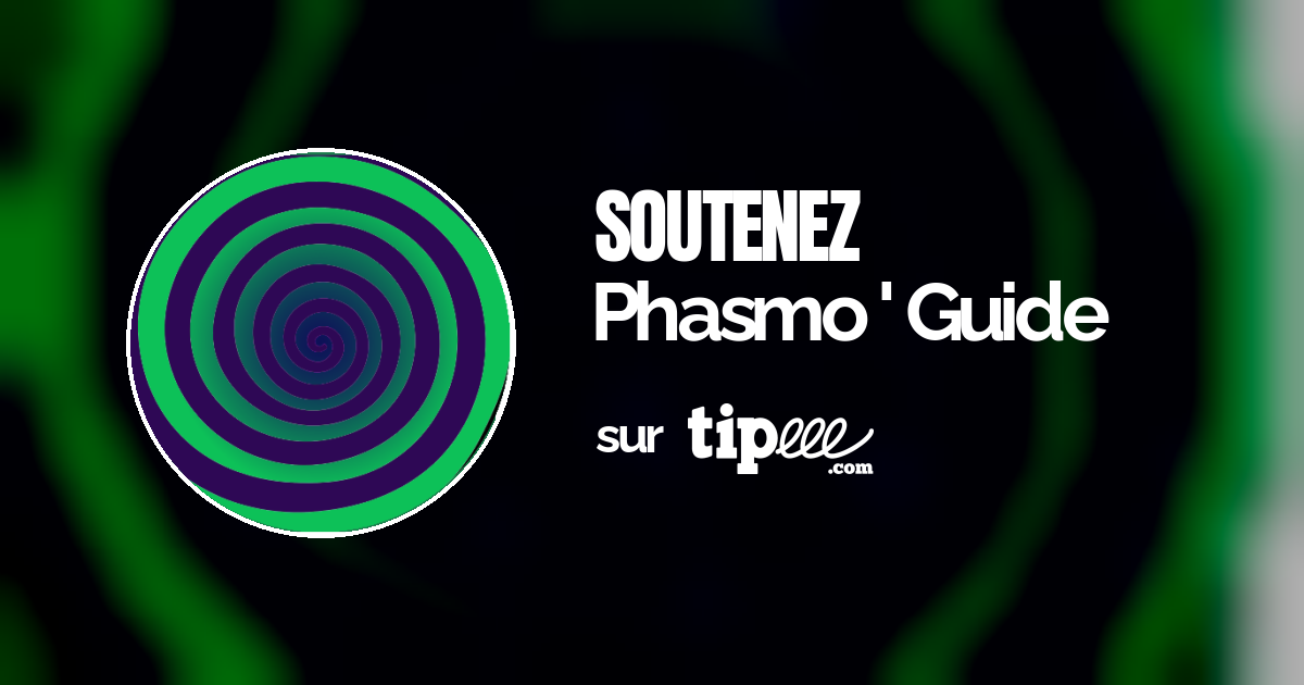 Phasmo ' Guide – Tipeee