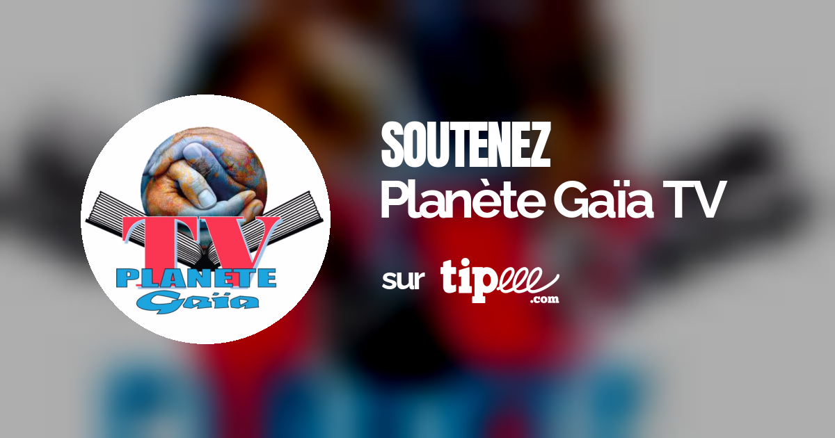 Planète Gaïa TV – Tipeee