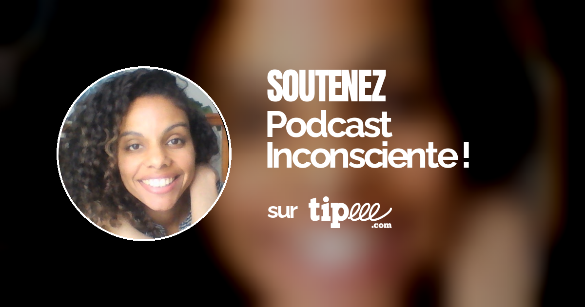 Tipeee – Podcast Inconsciente ! – Tipeurs