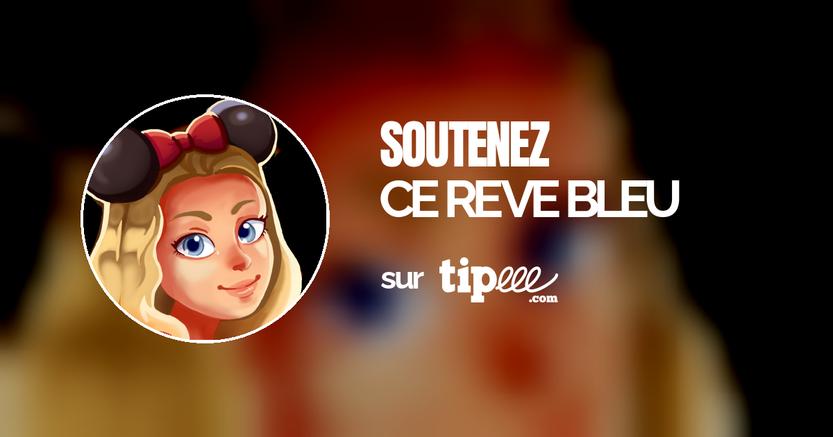 CE REVE BLEU – Tipeee