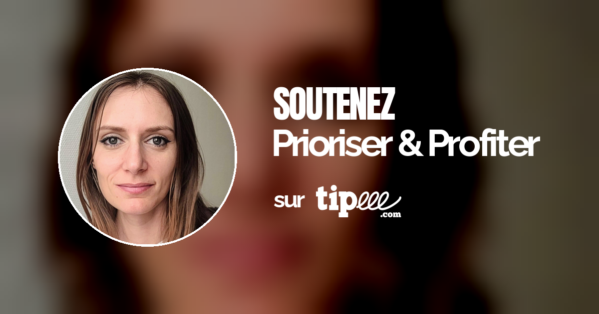Prioriser & Profiter – Tipeee