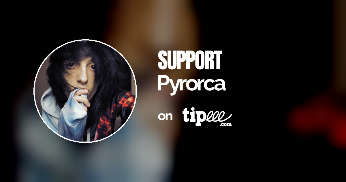 Pyrorca – Tipeee