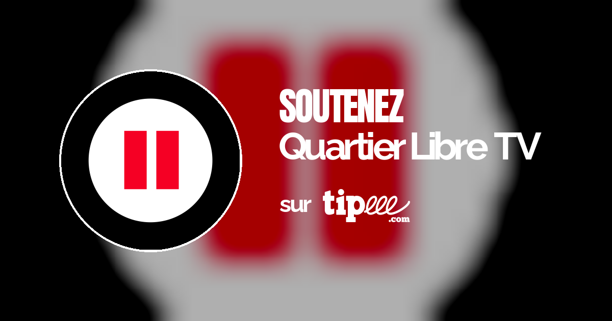 Quartier Libre TV – Tipeee