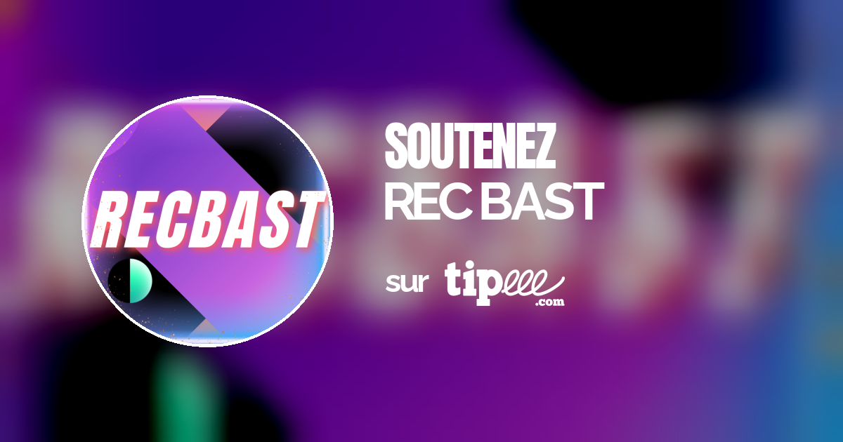 Tipeee – REC BAST – Tipeurs