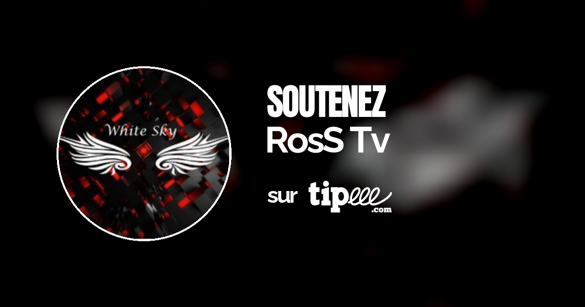 RosS Tv – Tipeee