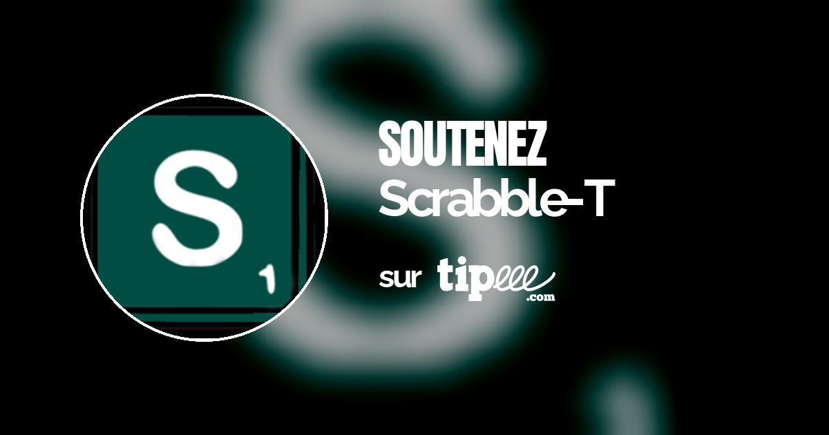 Scrabble-T – Tipeee