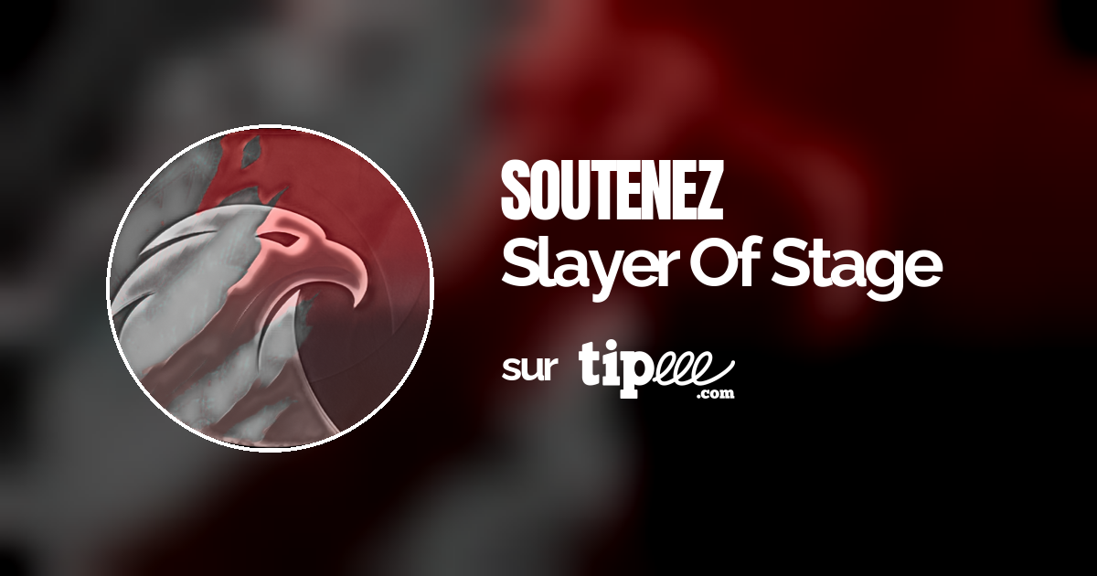 Slayer Of Stage – Tipeee