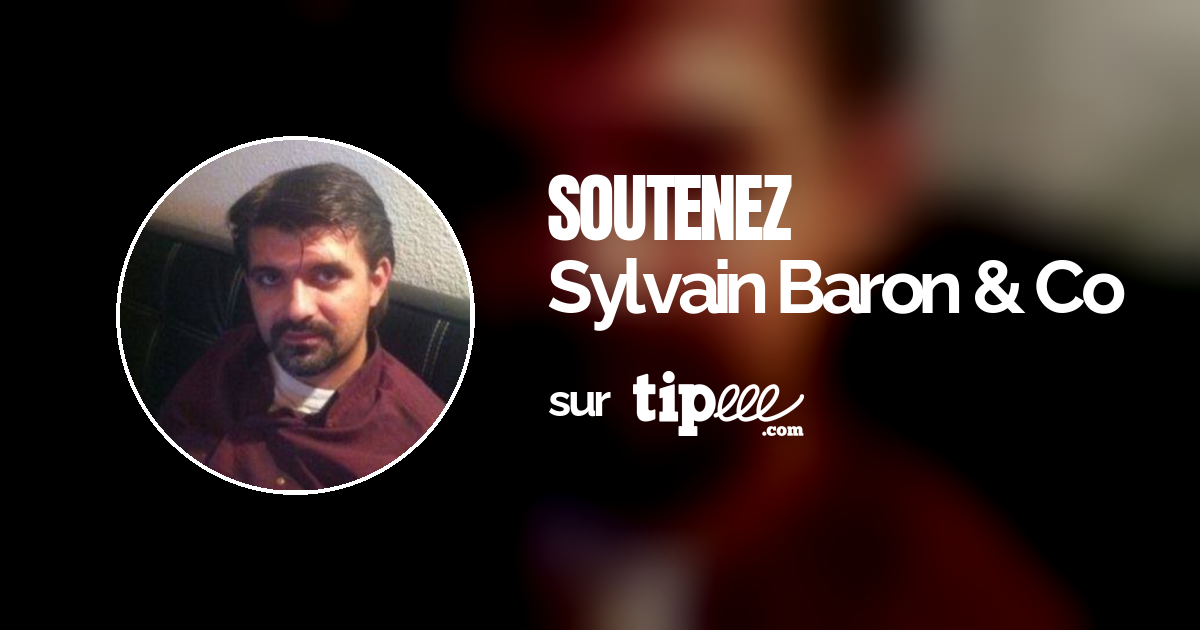 Sylvain Baron & Co – Tipeee