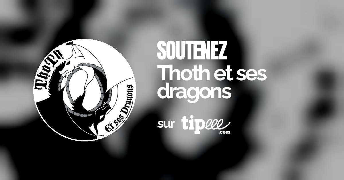Thoth et ses dragons – Tipeee