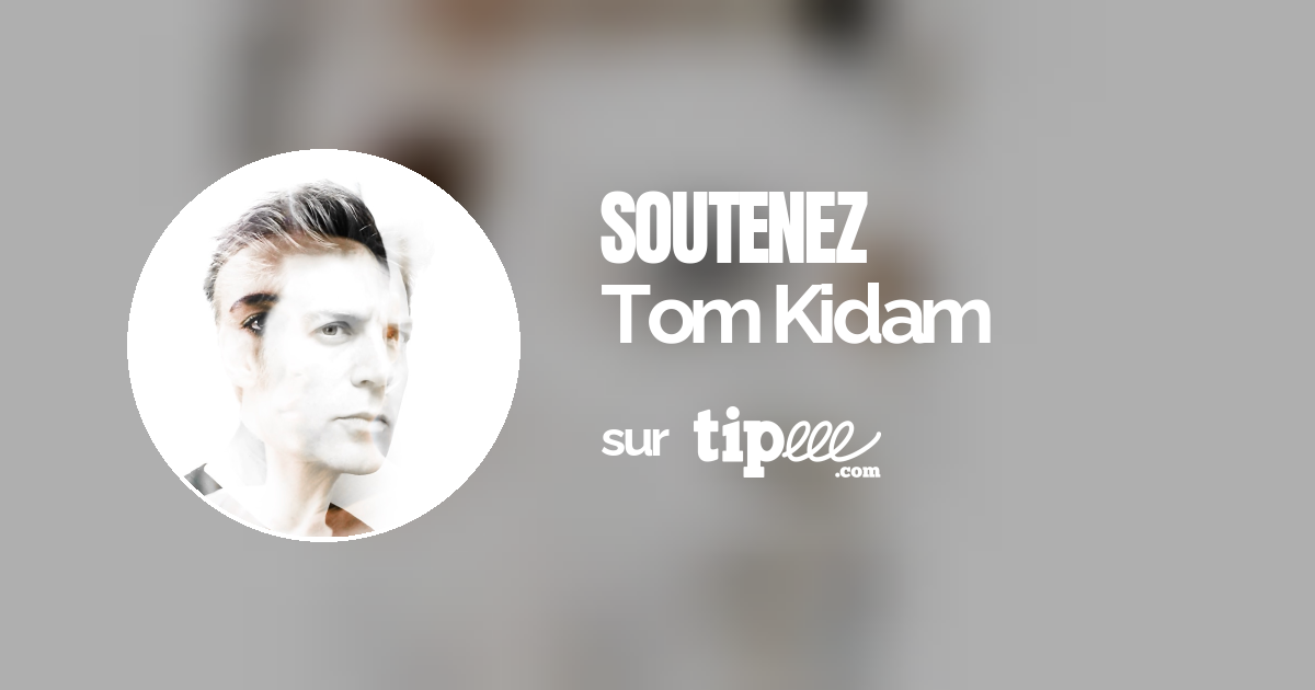 Tom Kidam – Tipeee