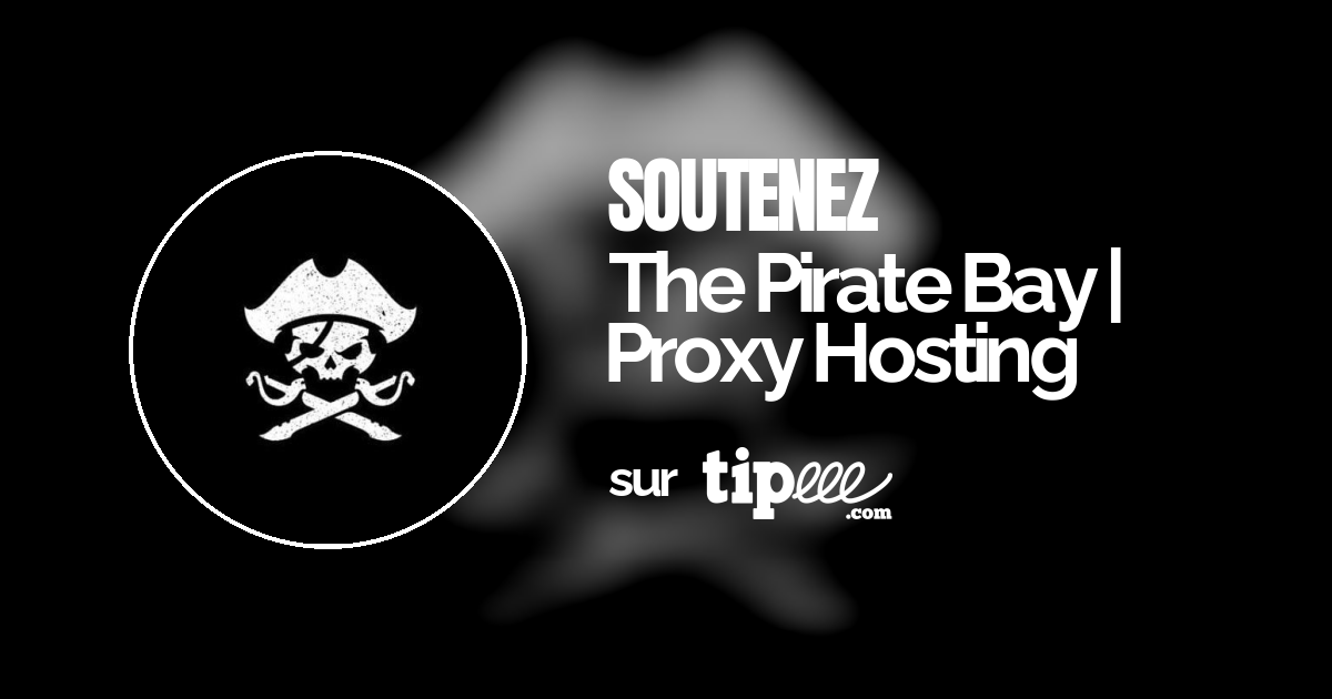 The Pirate Bay | Proxy Hosting – Tipeee