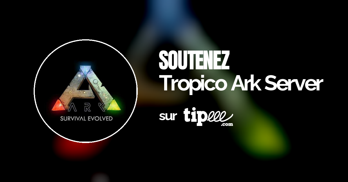 Tropico Ark Server – Tipeee
