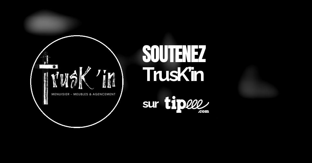 Tipeee – TrusK’in – Tipeurs