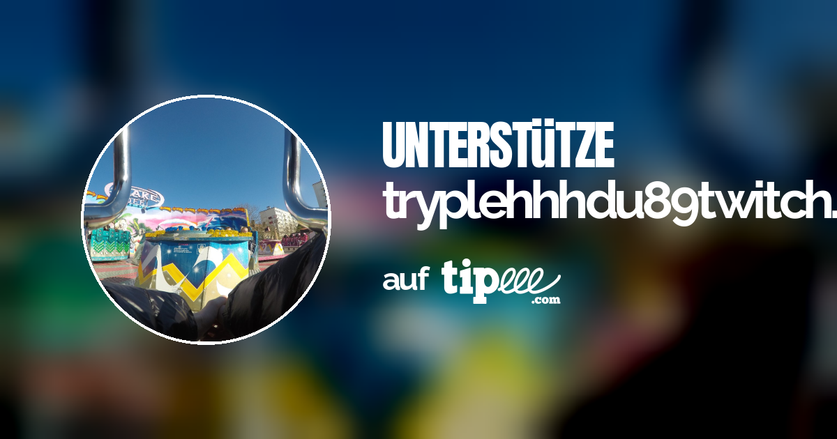 Tryplehhhdu89twitch.tv – Tipeee