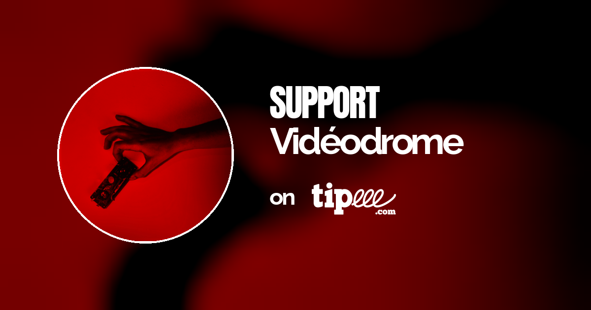 Vidéodrome – Tipeee