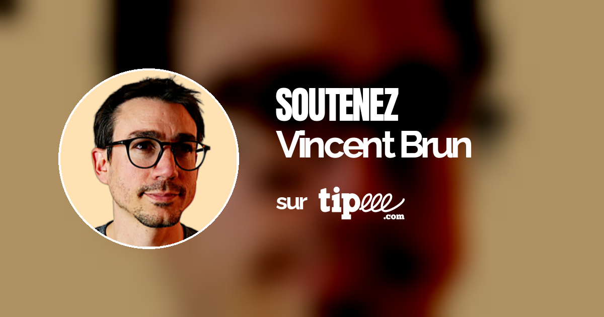 Vincent Brun – Tipeee