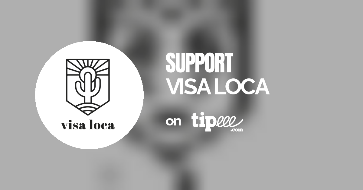 VISA LOCA – Tipeee